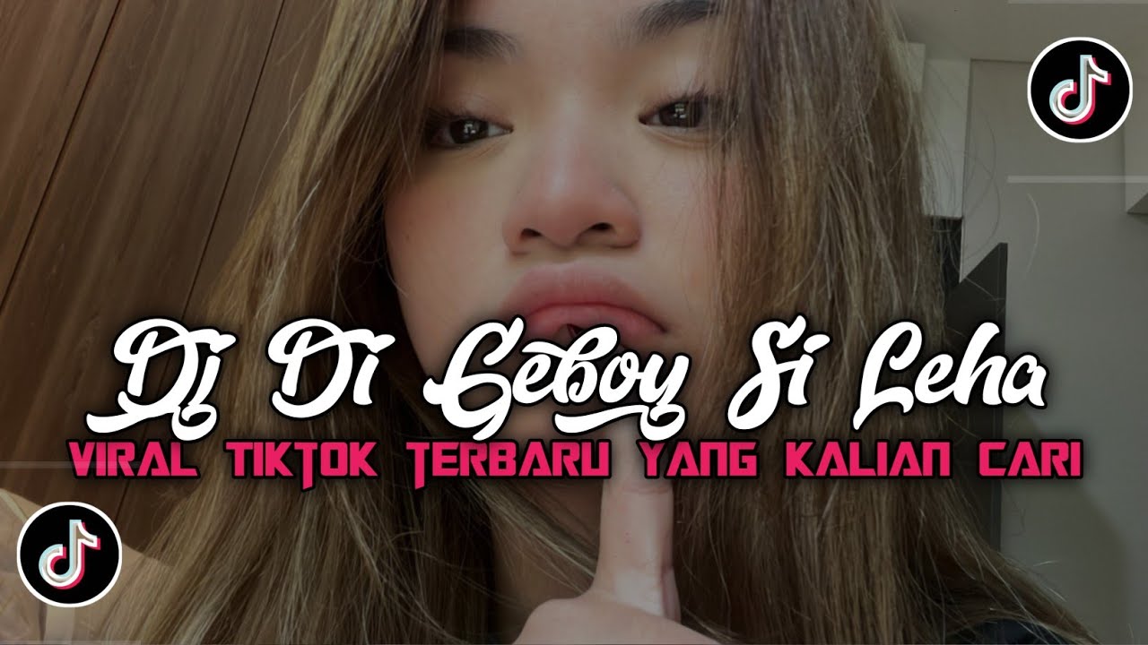 DJ DI GEBOY SI LEHA VIRAL TIKTOK YANG KALIAN CARI ‼️ - YouTube