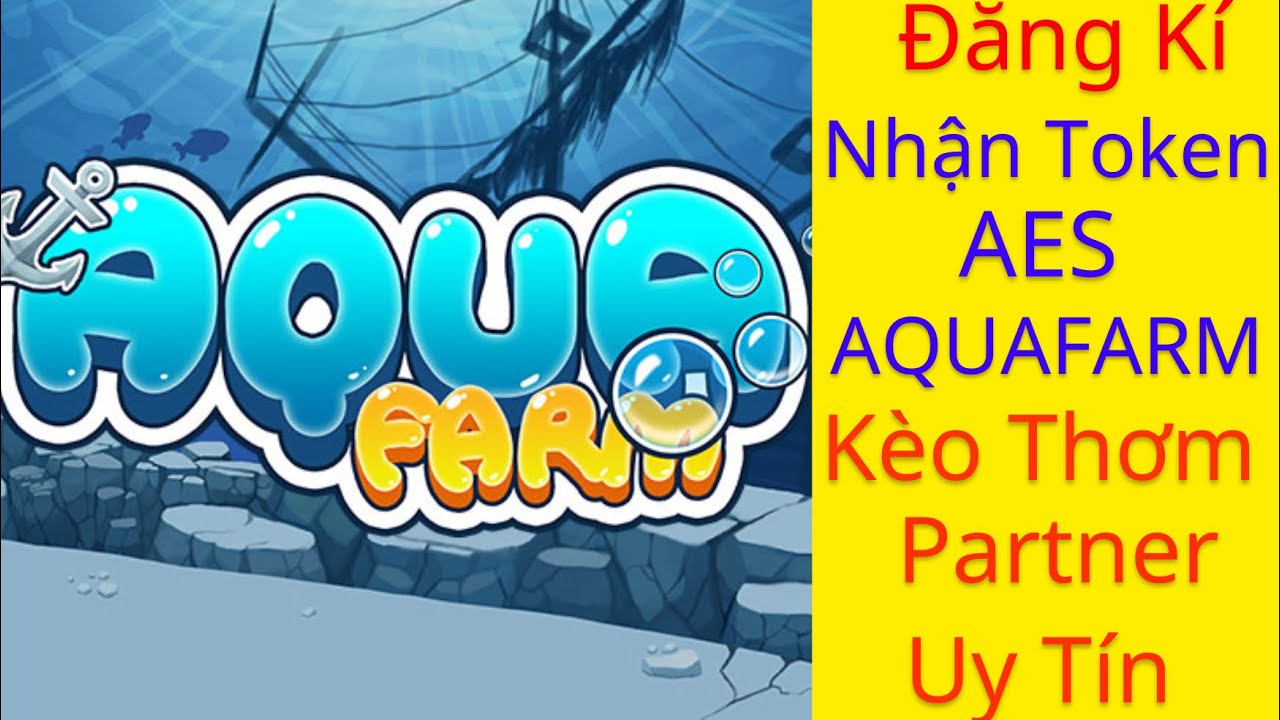AQUAFARM | Đăng Kí Trước: Nhận Ngọc Quy Đổi ra Token AES - Dự Án Game AQuaFarm Tiềm Năng Cực Lớn ...