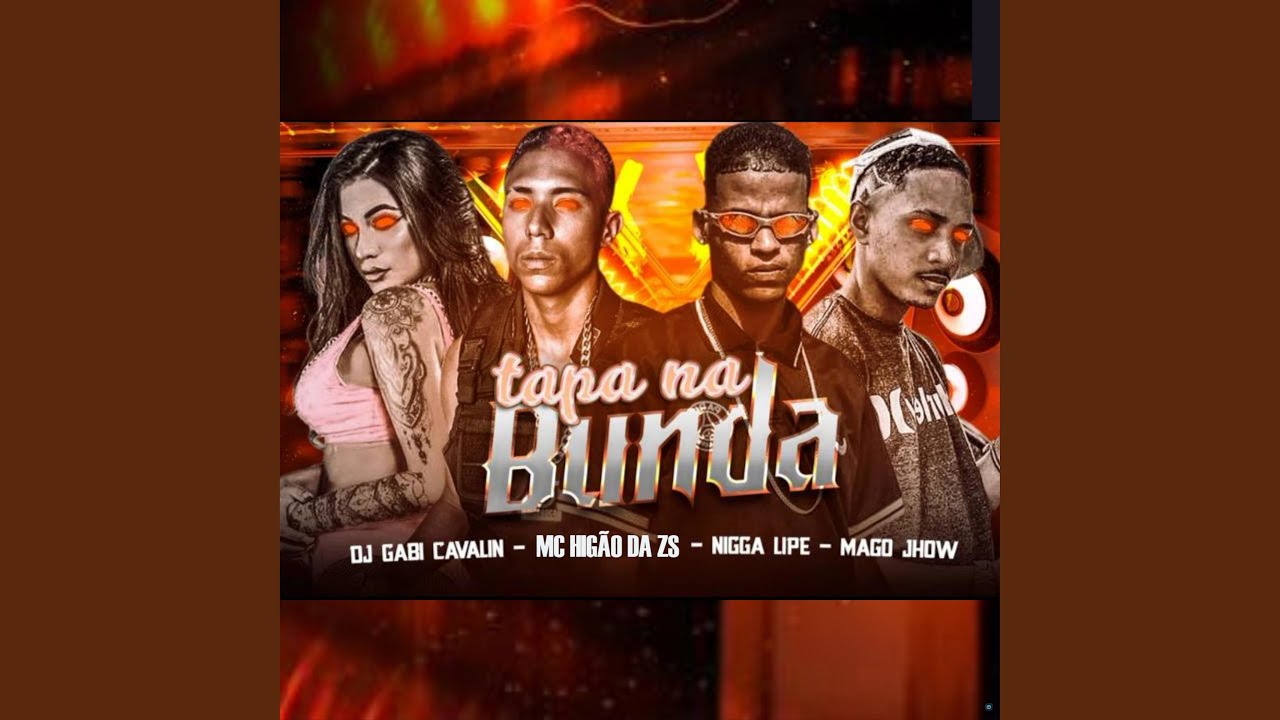 Tapa na Bunda (feat. Dj Gabi Cavalin, mc Mago Jhow & Nigga Lipe) - YouTube