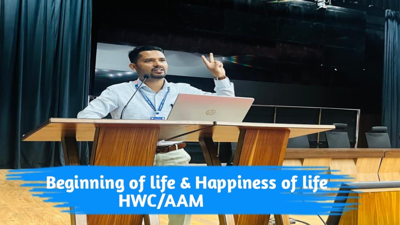 Beginning of life & Happiness of life with a veiw of HWC(AAM) - YouTube