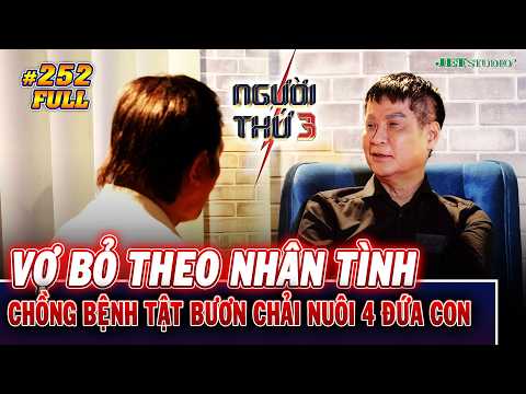 Người Thứ 3 - Tập 252 Full: Chồng Đổ Bệnh Hạn Chế Chăn Gối, Vợ Chạy Theo Nhân Tình Bỏ Lại 4 Đứa Con