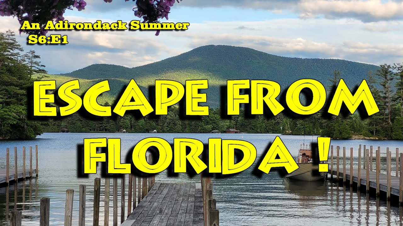 Adirondack Summer S6E1: Escape From Florida 4k - YouTube