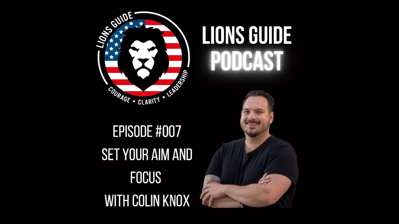 Lions Guide Podcast - Episode 007 - Set Your Aim and Focus with Colin ...