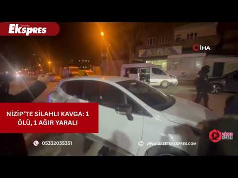 Nizip’te silahlı kavga: 1 Ölü, 1 ağır yaralı #ekspresgazetesi #gaziantep #haber #gündem