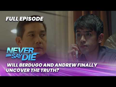 Never Say Die: Will Berdugo and Andrew finally uncover the truth? (Full Episode 57) April 23, 2026