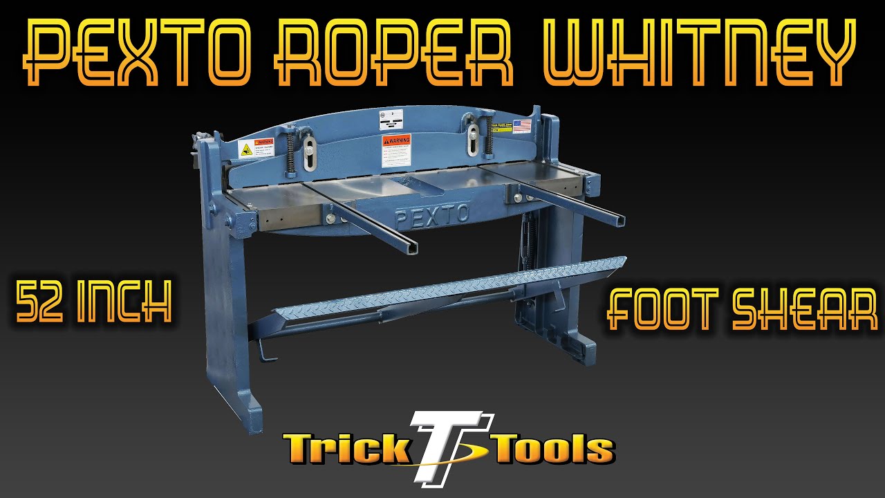 A Look at the Pexto Roper-Whitney 52 Inch Foot Shear - Trick-Tools.com ...