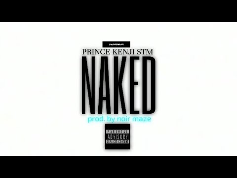NAKED - prince kenji stm, noir maze - YouTube