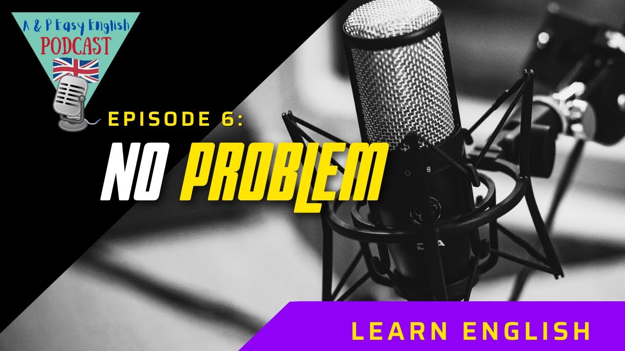 Easy English Podcast Episode 6 - No Problem - YouTube