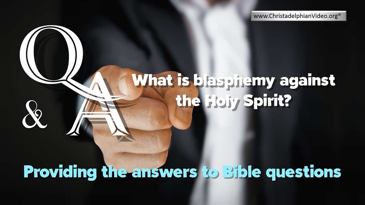 Bible Questions And Answers What Is Blasphemy Against The Holy Spirit bible-questions-and-answers-what-is-blasphemy-against-the-holy-spirit
