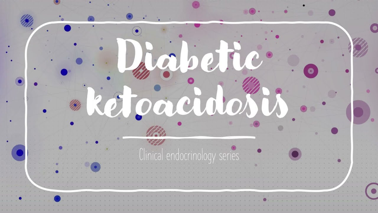 Diabetic Ketoacidosis | Diabetic Emergencies - Diabetes