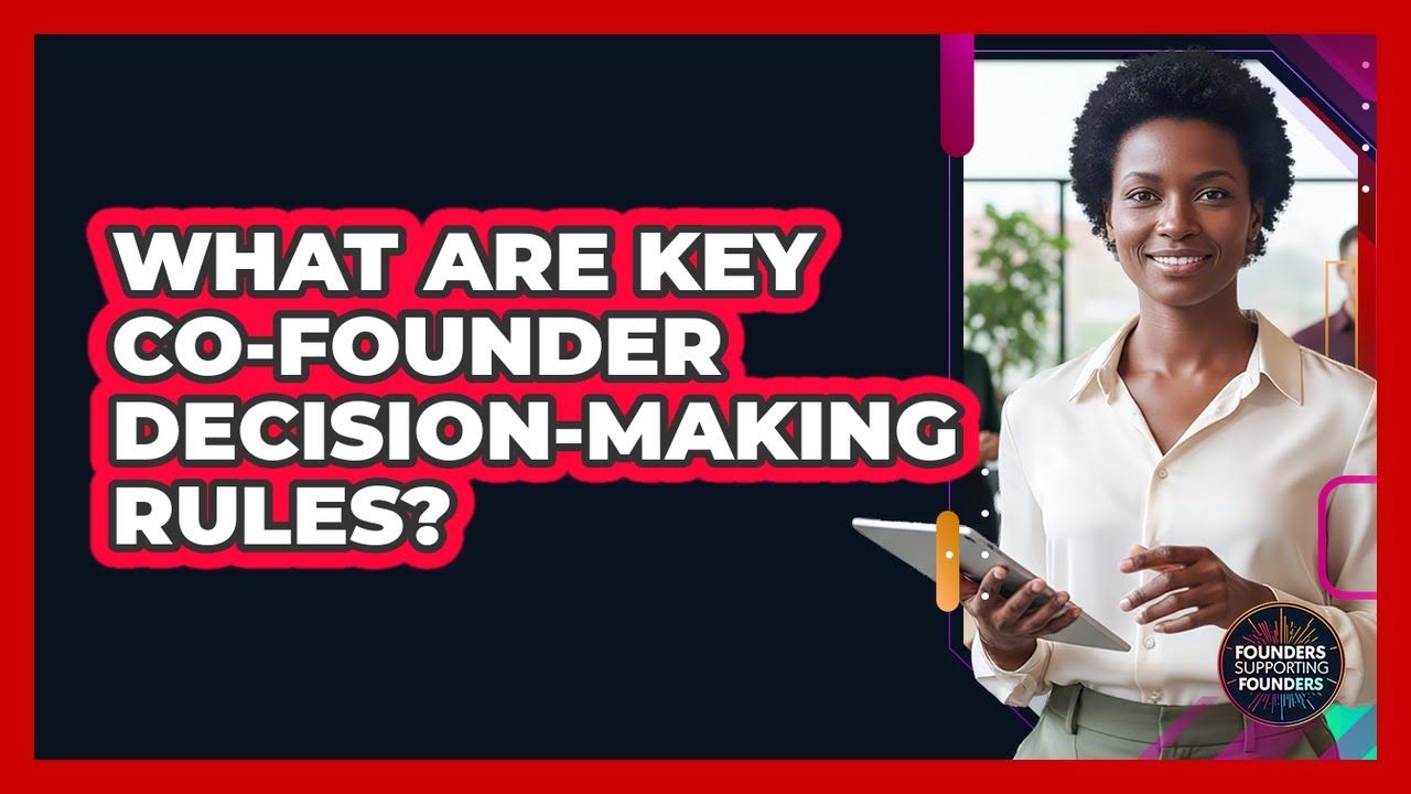 What Are Key Co-Founder Decision-Making Rules? - YouTube