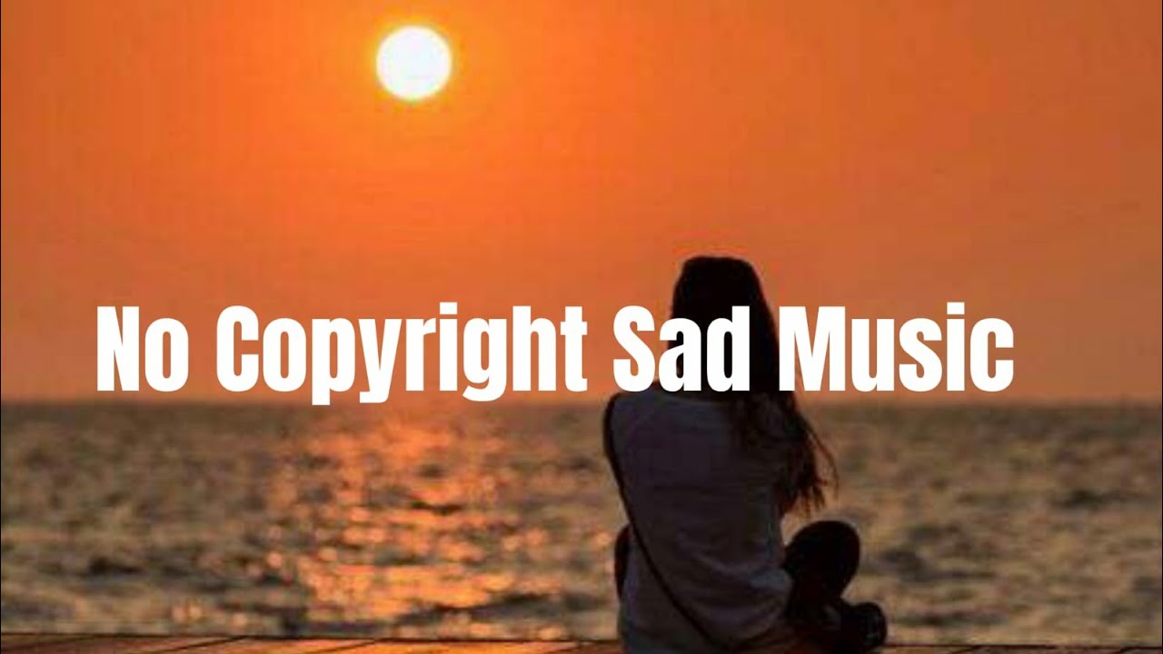 Sad Background Music 2022 (New Sad Song) Sad Music No Copyright | sad ...
