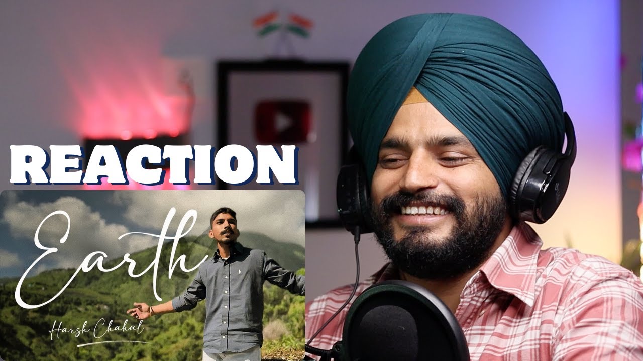 Reaction Earth (Official Video) Harsh Chahal | Latest Punjabi Songs ...