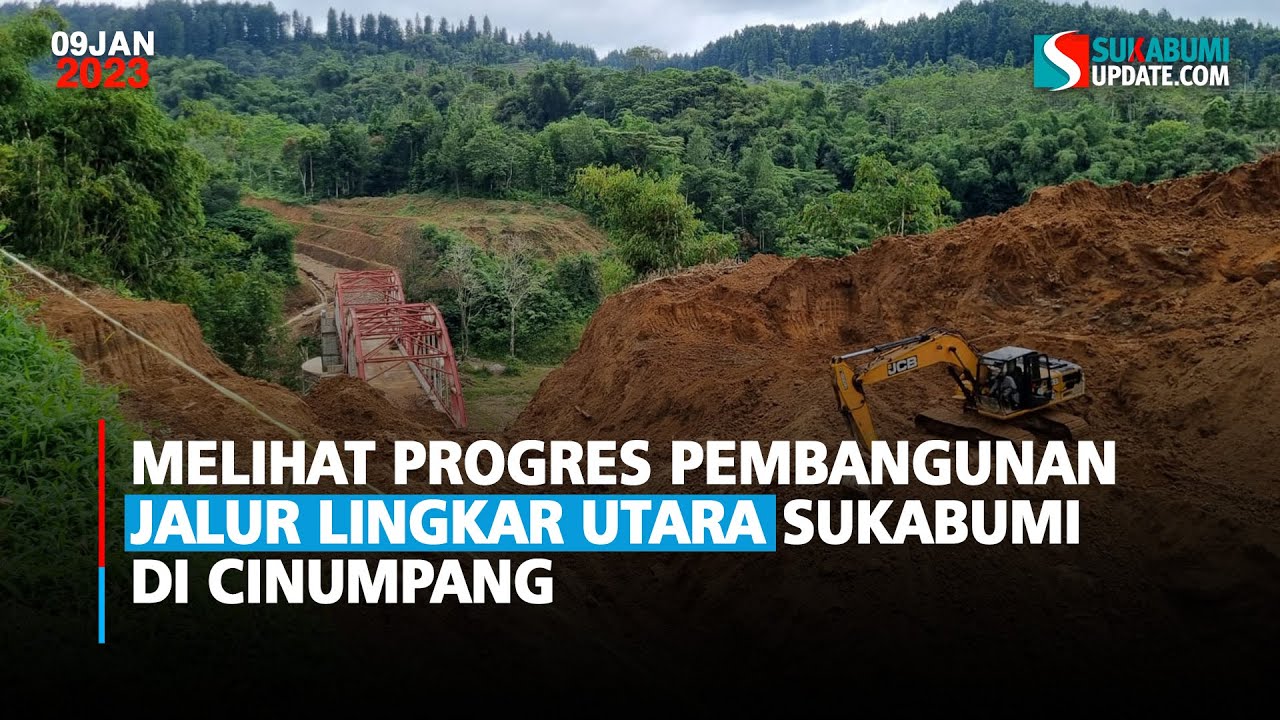 Melihat Progres Pembangunan Jalur Lingkar Utara Sukabumi di Cinumpang ...