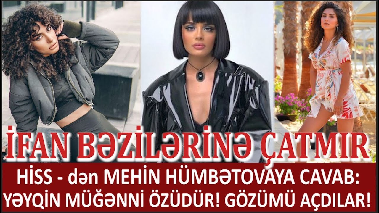 HİSS - dən MEHİN HÜMBƏTOVAYA CAVAB: YƏYQİN MÜĞƏNNİ ÖZÜDÜR! GÖZÜMÜ ...