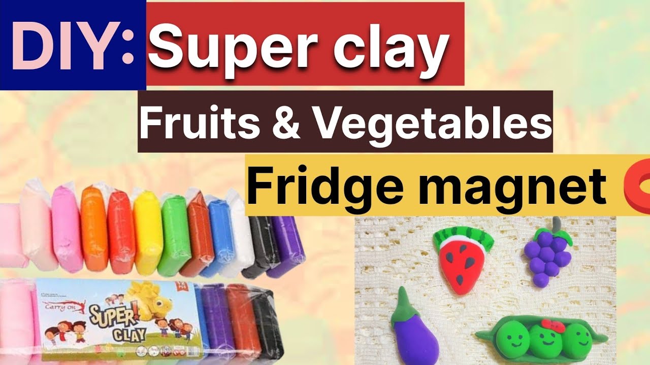 DIY: Super Clay Fruits & Vegetables|Super Clay Fridge Magnet|Easy clay ...