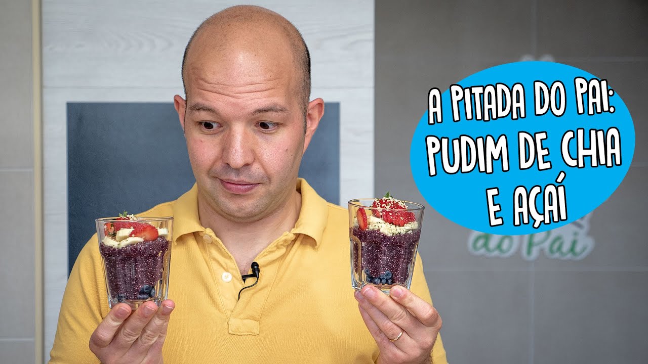 A Pitada do Pai - Pudim de Chia e Açaí - YouTube