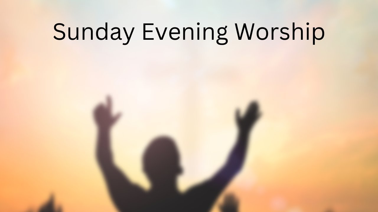 Sunday Evening Worship - YouTube