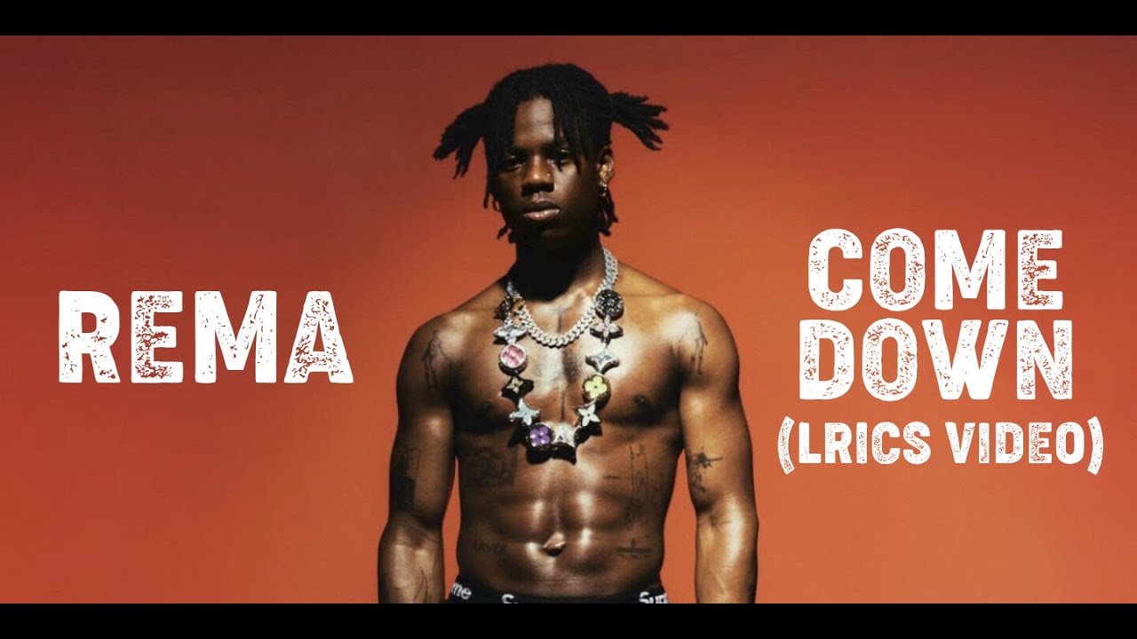 REMA - COME DOWN (Lyrics) - YouTube