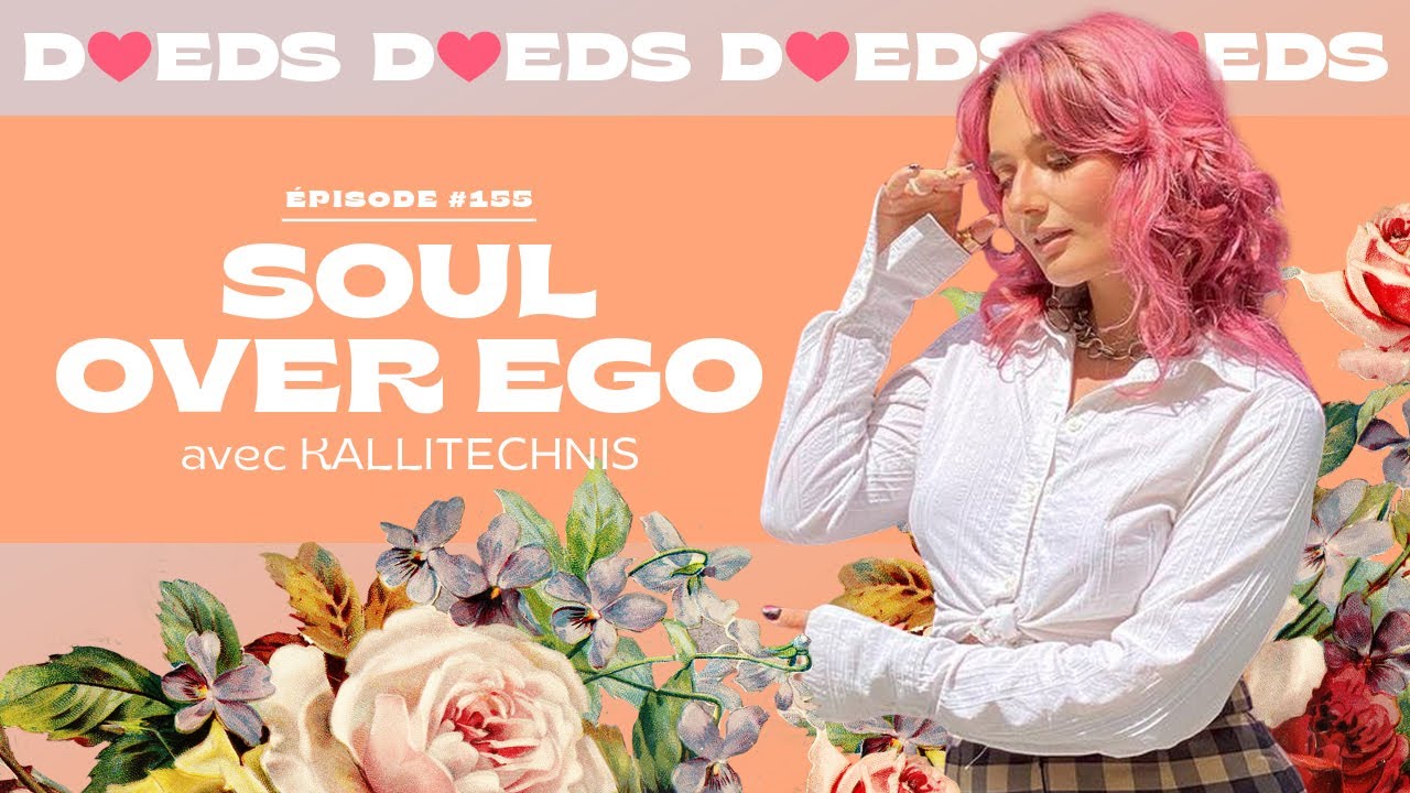 SOUL OVER EGO (avec KALLITECHNIS) | Épisode Complet | DAEDS #155 - YouTube