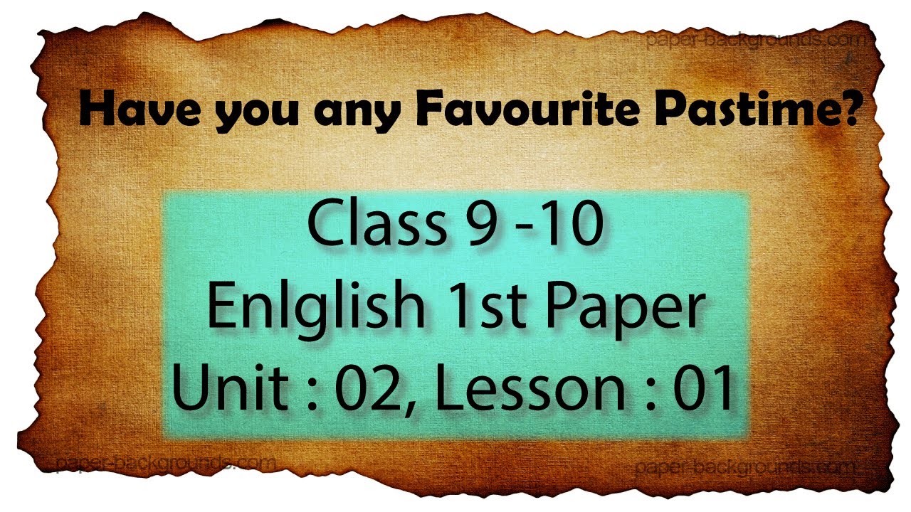 Have You any Favourite Pastime? | Unit 02 lesson 01 | Class 9-10 | SSC ...