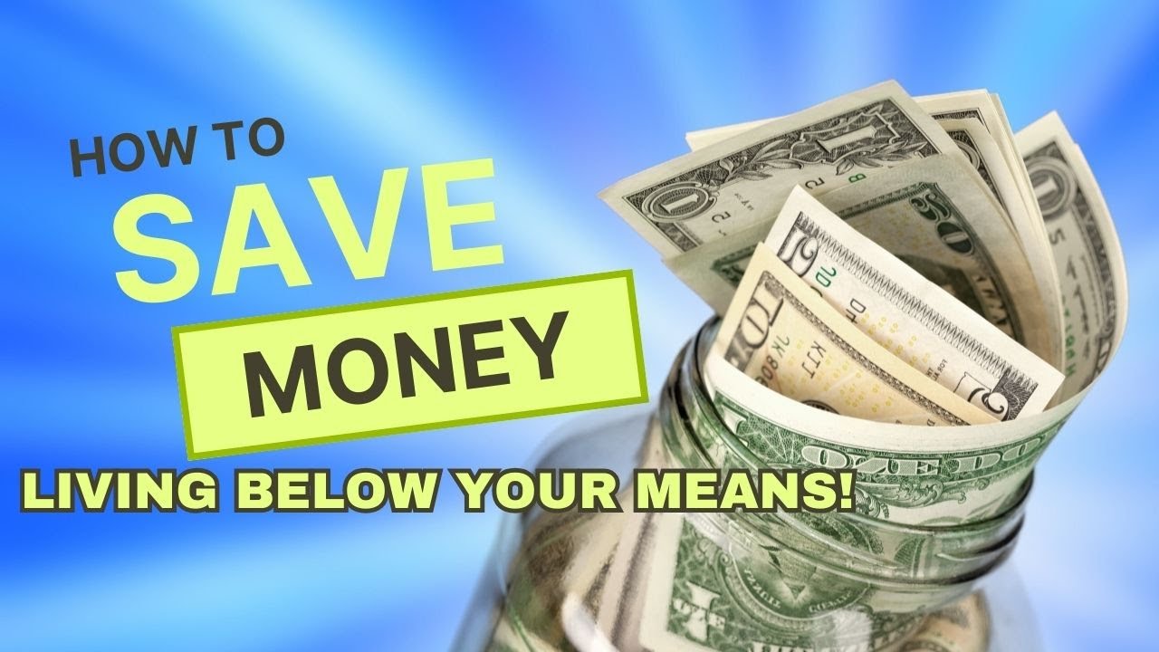 HOW TO LIVE BELOW YOUR MEANS TO SAVE MONEY AND REDUCE YOUR COST OF ...