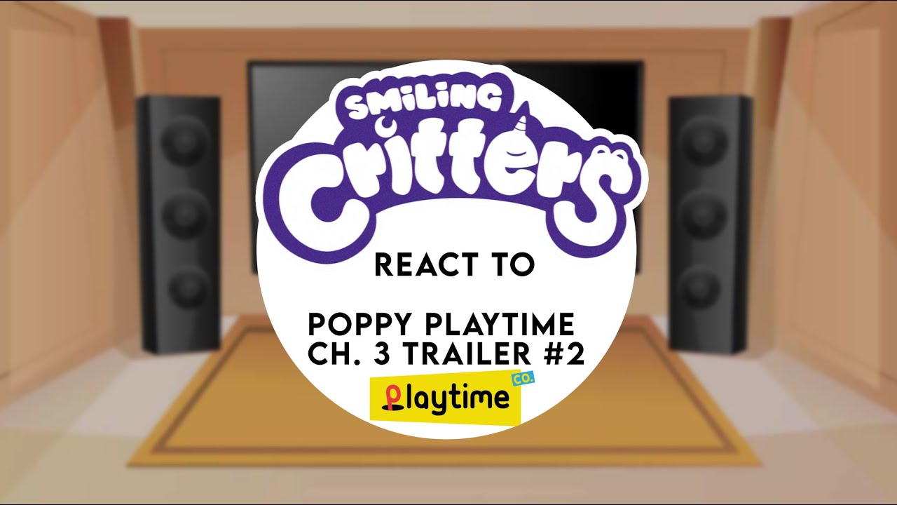 Smiling Critters react to Poppy Playtime Ch. 3 Trailer #2 || # ...