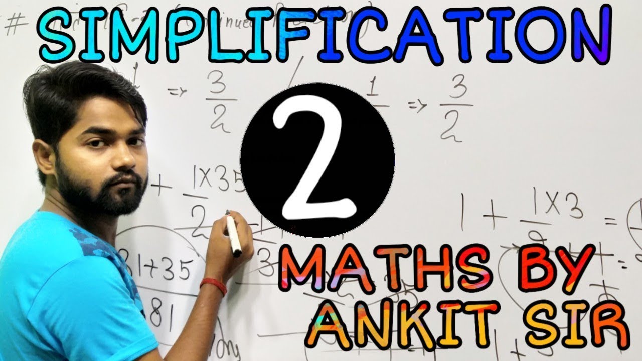SIMPLIFICATION CLASS - 2 | MATHS BY ANKIT SIR - YouTube