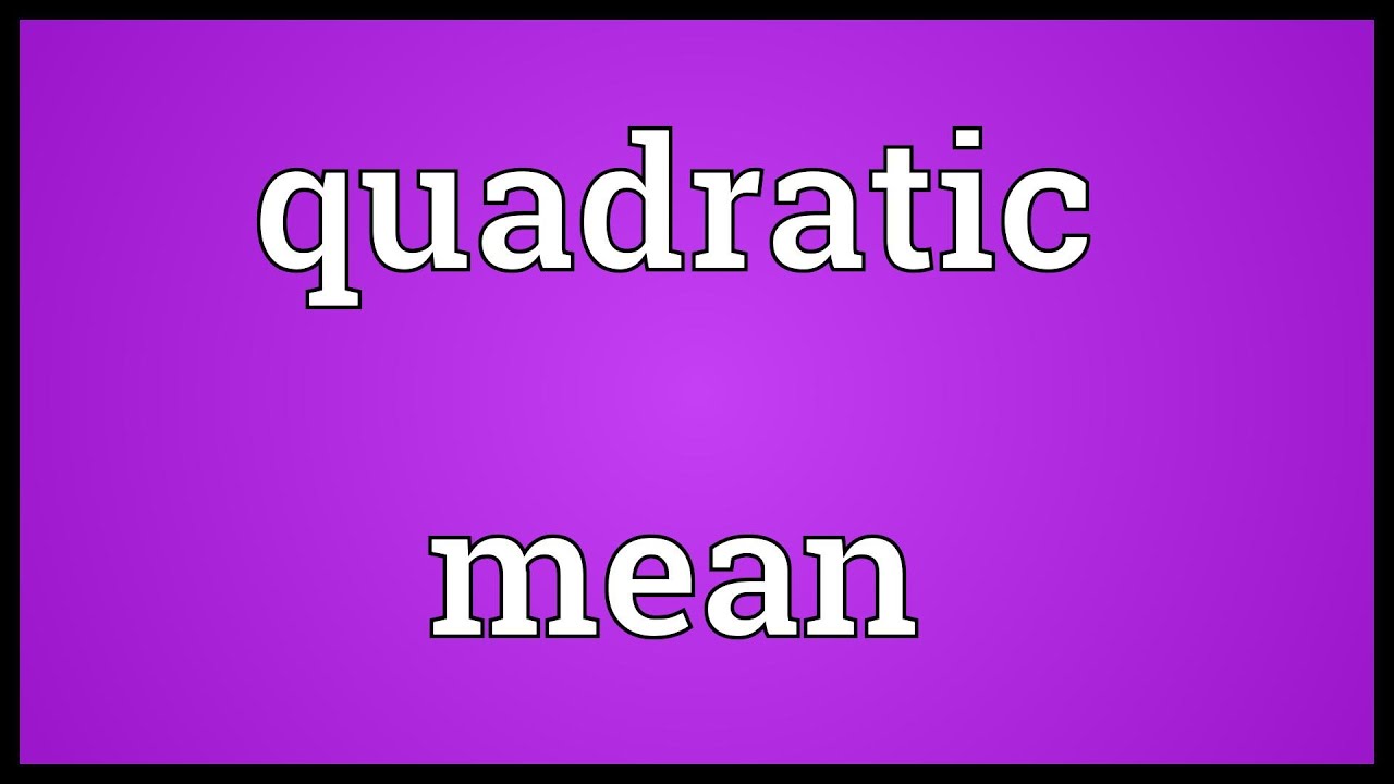 Quadratic Mean Meaning YouTube Quadratic Mean Meaning YouTube