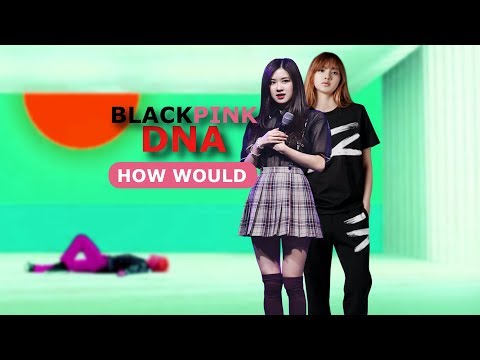 [ Line Distribution ] How Would BLACKPINK sing DNA - BTS