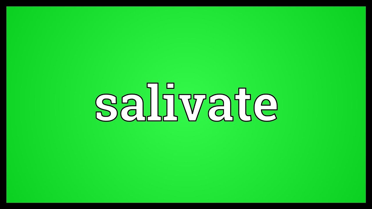 Salivate Meaning - YouTube