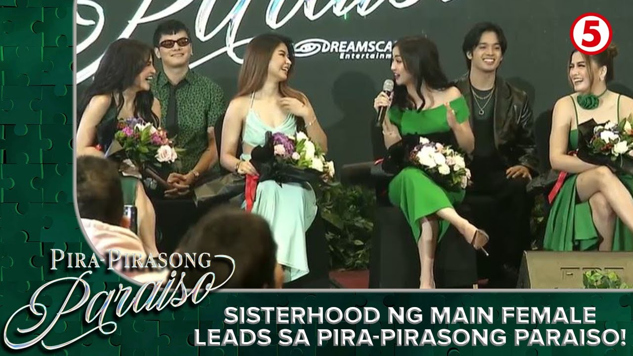 Pira-Pirasong Paraiso Media Conference | Sisterhood ng mga leading ...