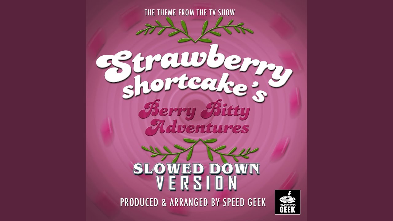 Strawberry Shortcake's Berry Bitty Adventures Theme (From "Strawberry ...