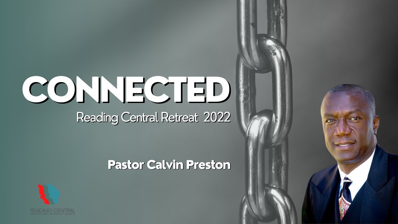 Reading Central Retreat 2022 | Pastor Calvin Preston | Sabbath Morning ...