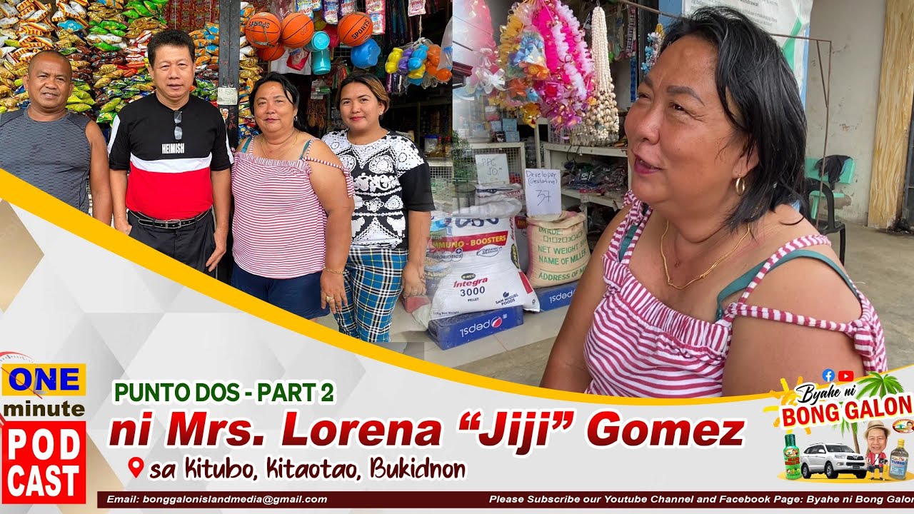 Punto Dos ni Mrs. Lorena "Jiji" Gomez | Byahe ni Bong Galon Bukidnom ...