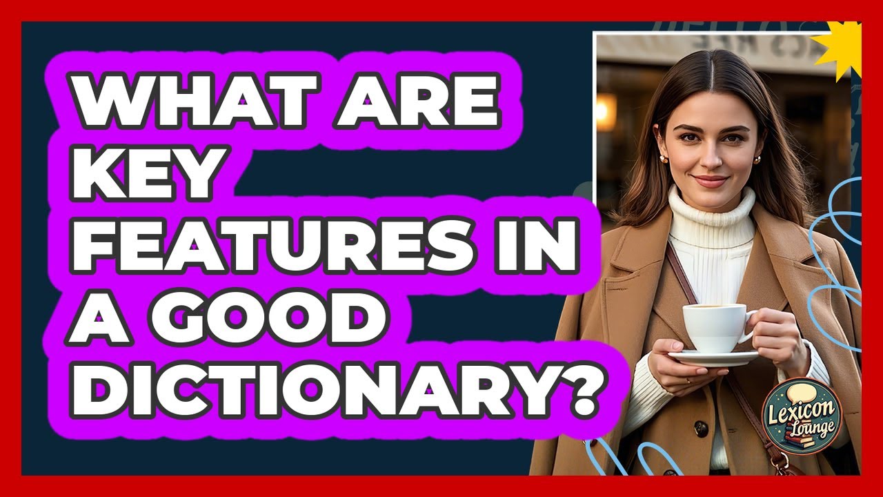 What Are Key Features In A Good Dictionary? - YouTube