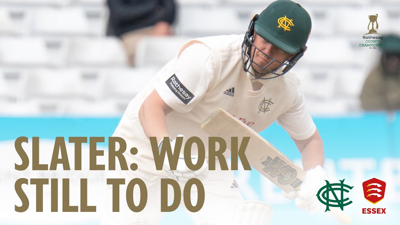 WORK STILL TO DO | Ben Slater looks back on Day Three against Essex ...