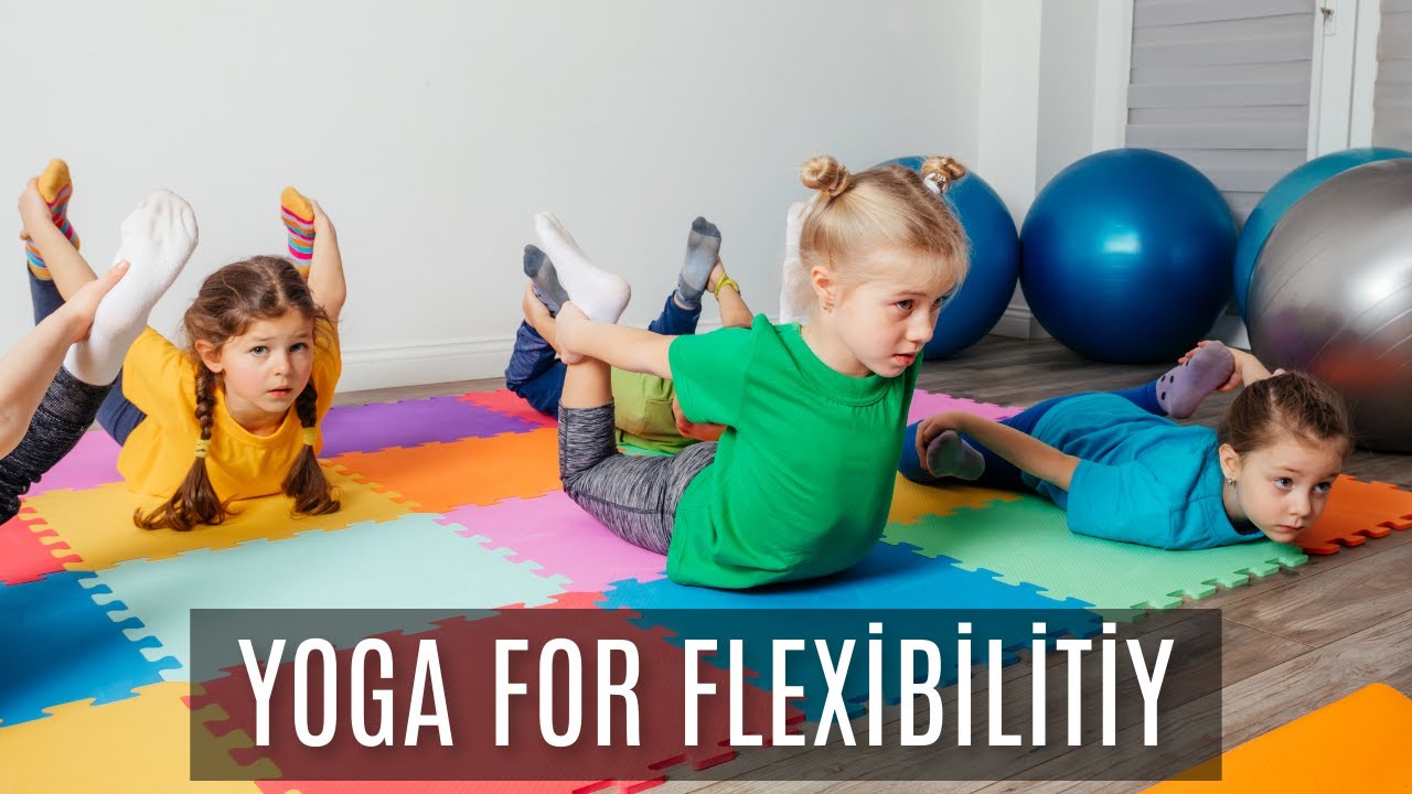 Yoga Poses for Flexibility for Kids | Yoga Time! | Move, Stretch, and ...
