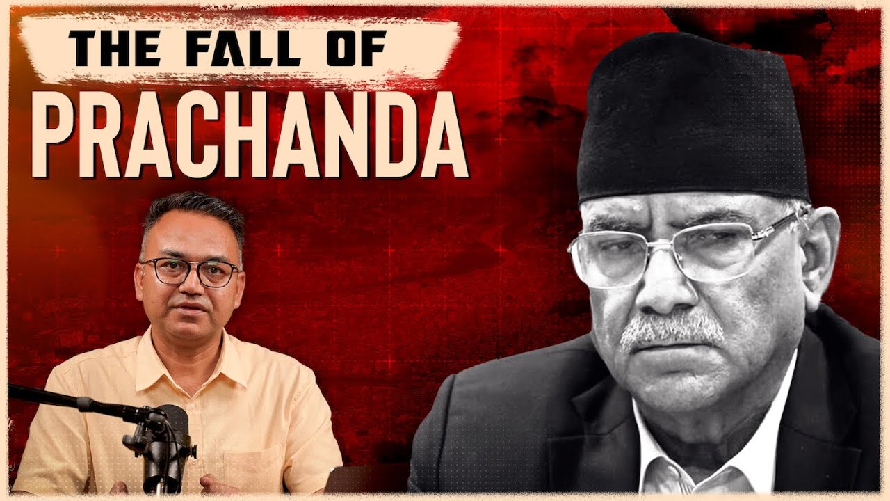 5 Factors Behind Prachanda’s Fall | प्रचण्ड अवरोह पछाडिका ५ कारण ...