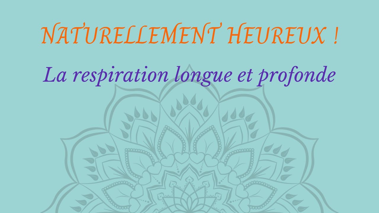 La respiration longue et profonde - YouTube