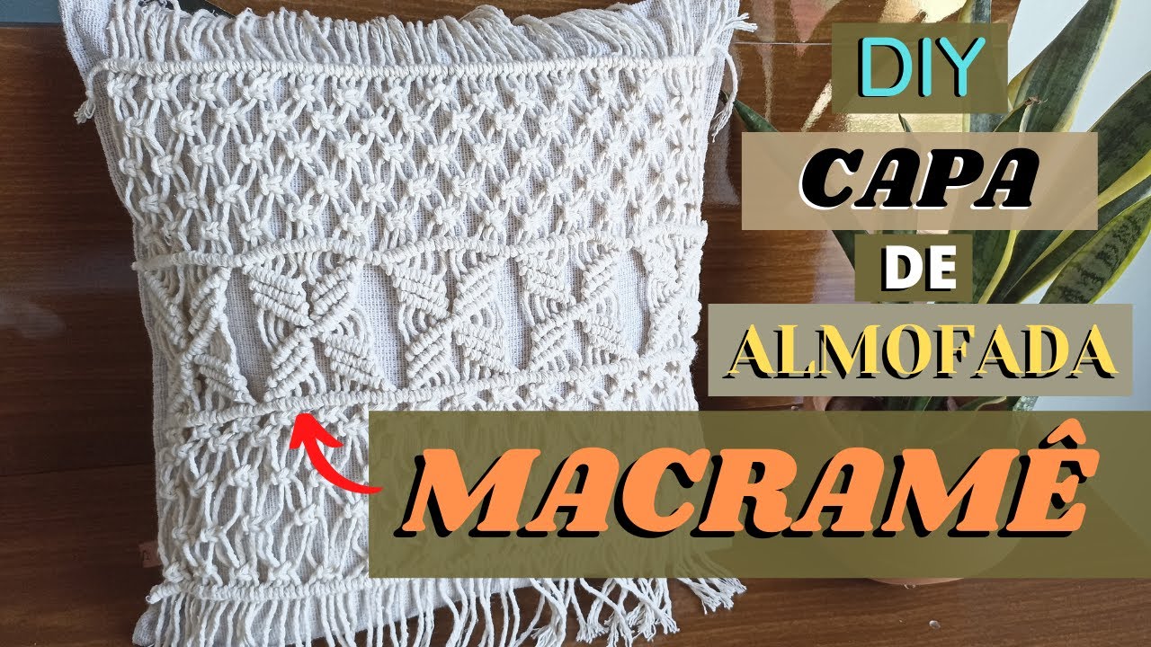 DIY CAPA PARA ALMOFADA DE MACRAMÊ - Tutorial Completo - YouTube