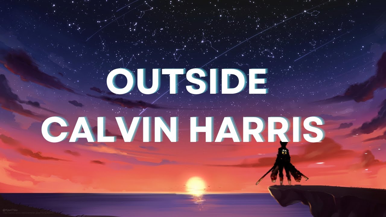 Outside - Calvin Harris ft. Ellie Goulding ( lyrics) - YouTube