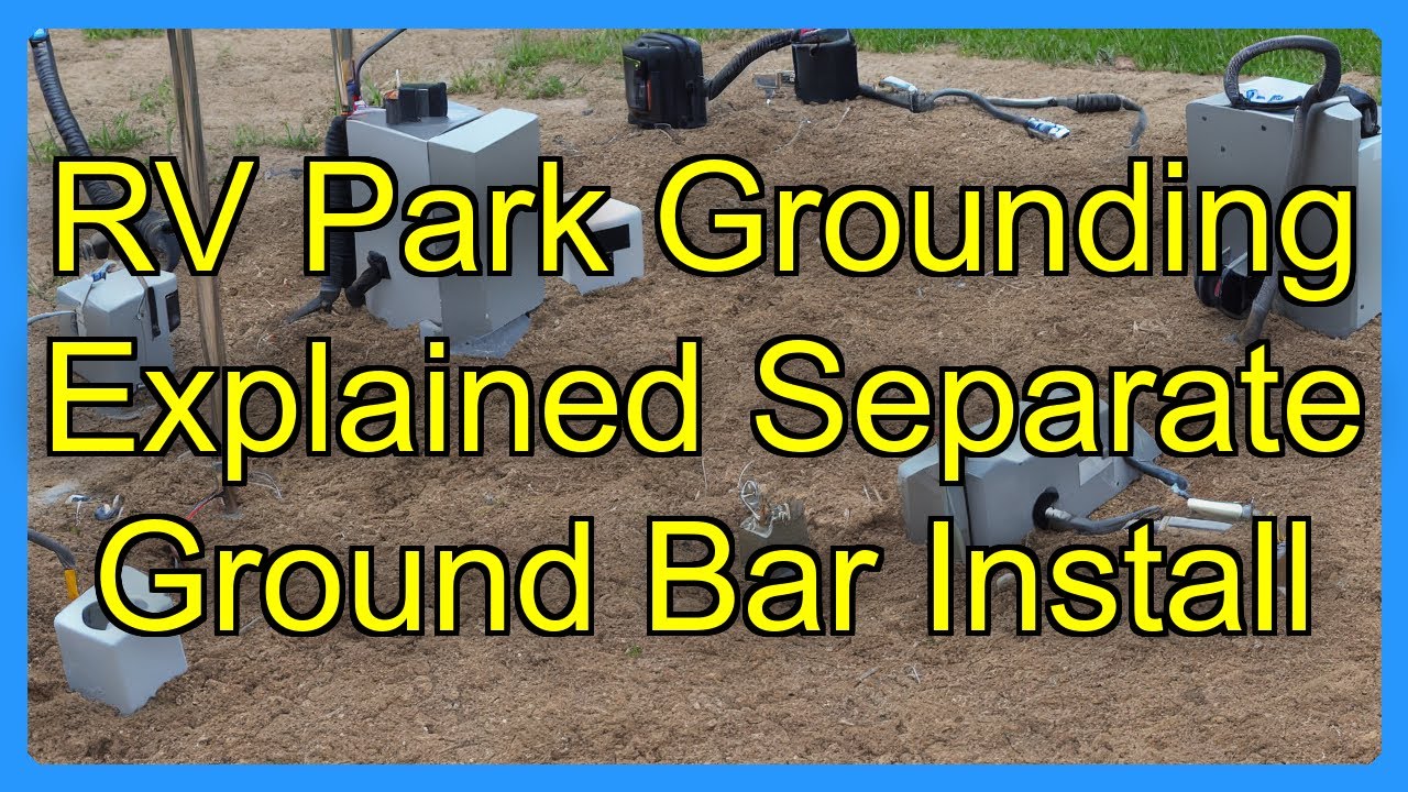 RV Park Grounding Explained Separate Ground Bar Install - YouTube