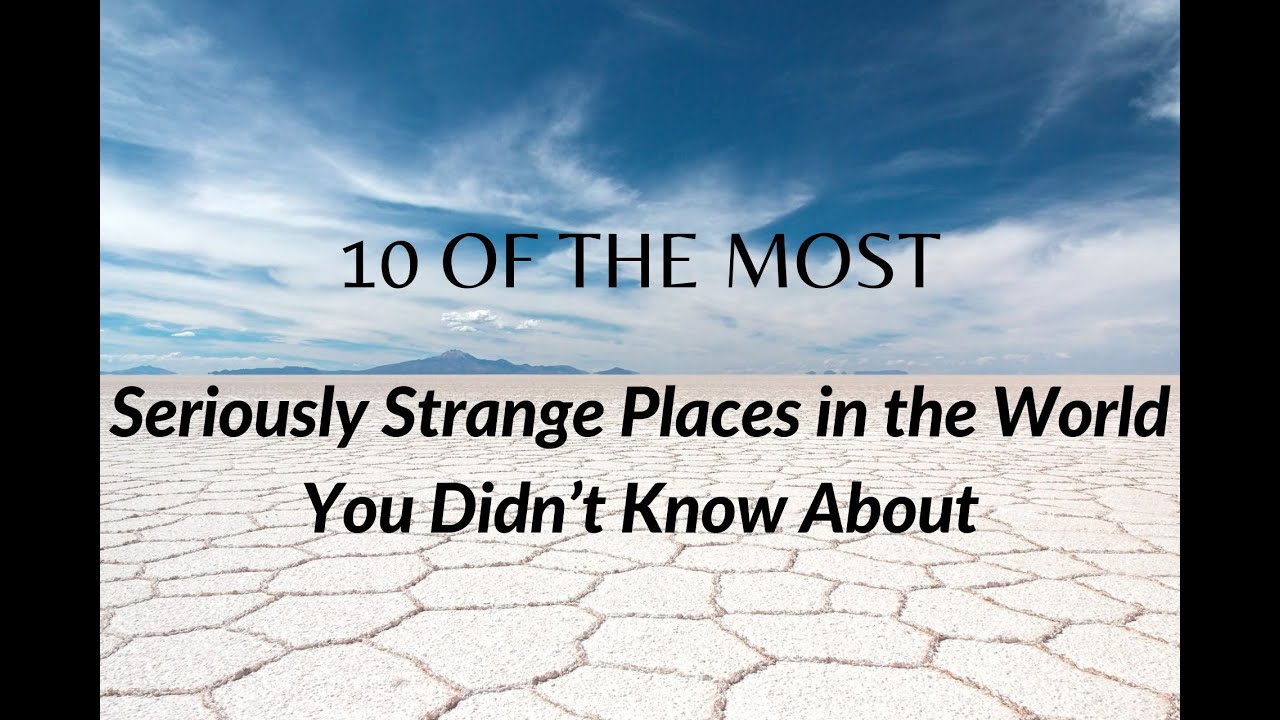 Seriously Strange Places in the World You Didn’t Know About #please # ...