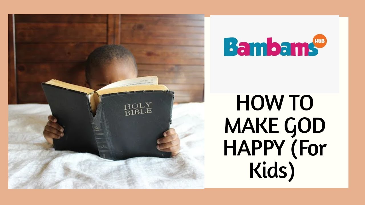 HOW TO MAKE GOD HAPPY FOR CHILDREN' - YouTube