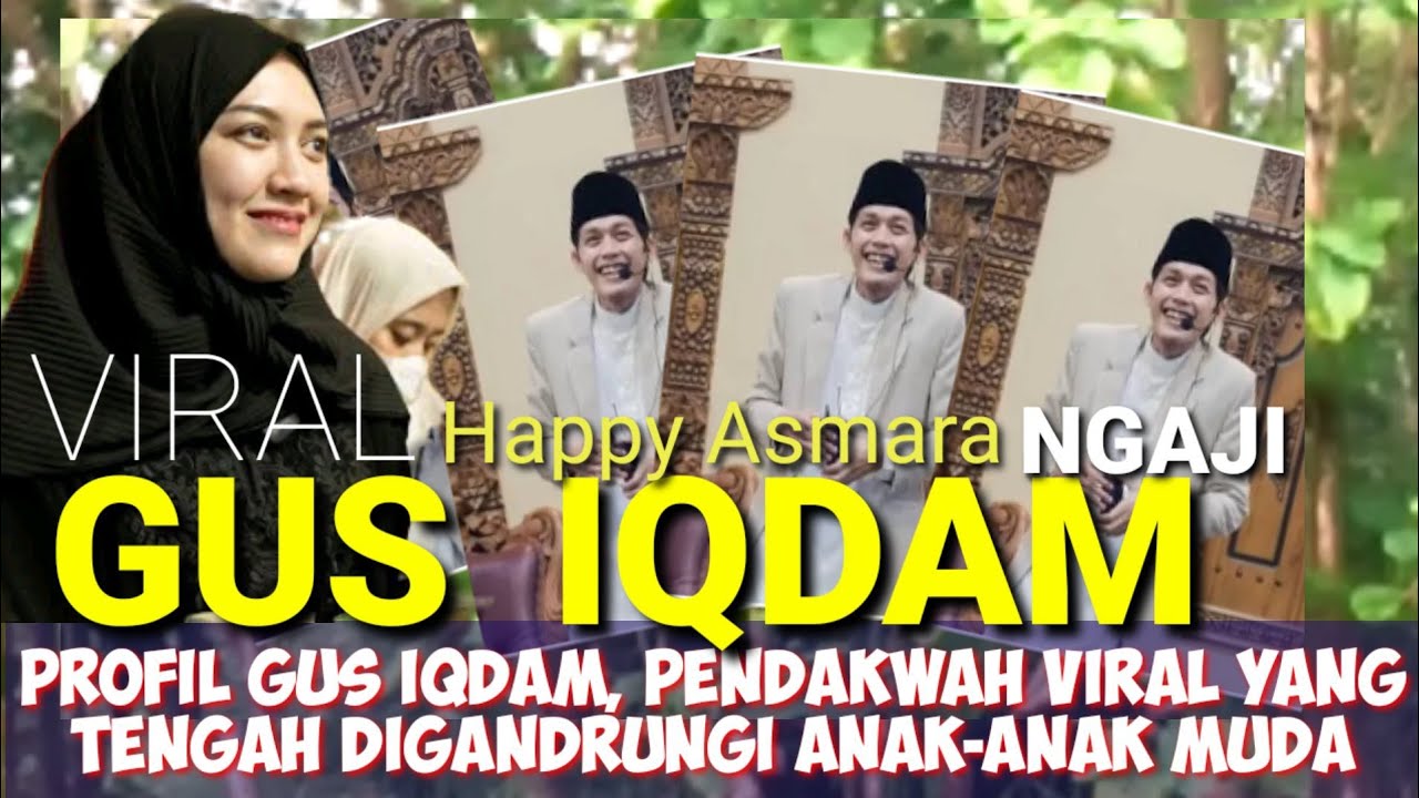 Profil Gus Iqdam, Pendakwah Viral yang Tengah Digandrungi Happy Asmara ...
