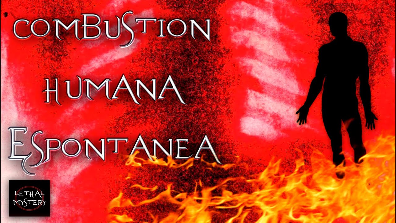 El terrorífico fenómeno de la Combustión Humana Espontánea - YouTube
