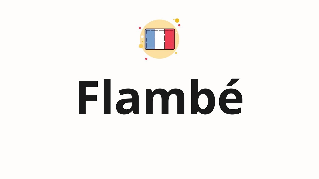 How to pronounce Flambé - YouTube