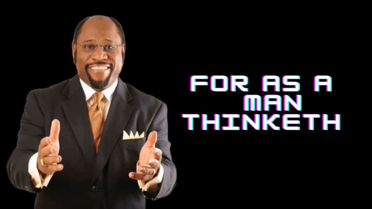 DR MYLES MUNROE TEACHING | AS A MAN THINKETH | BIBLE STUDY - YouTube