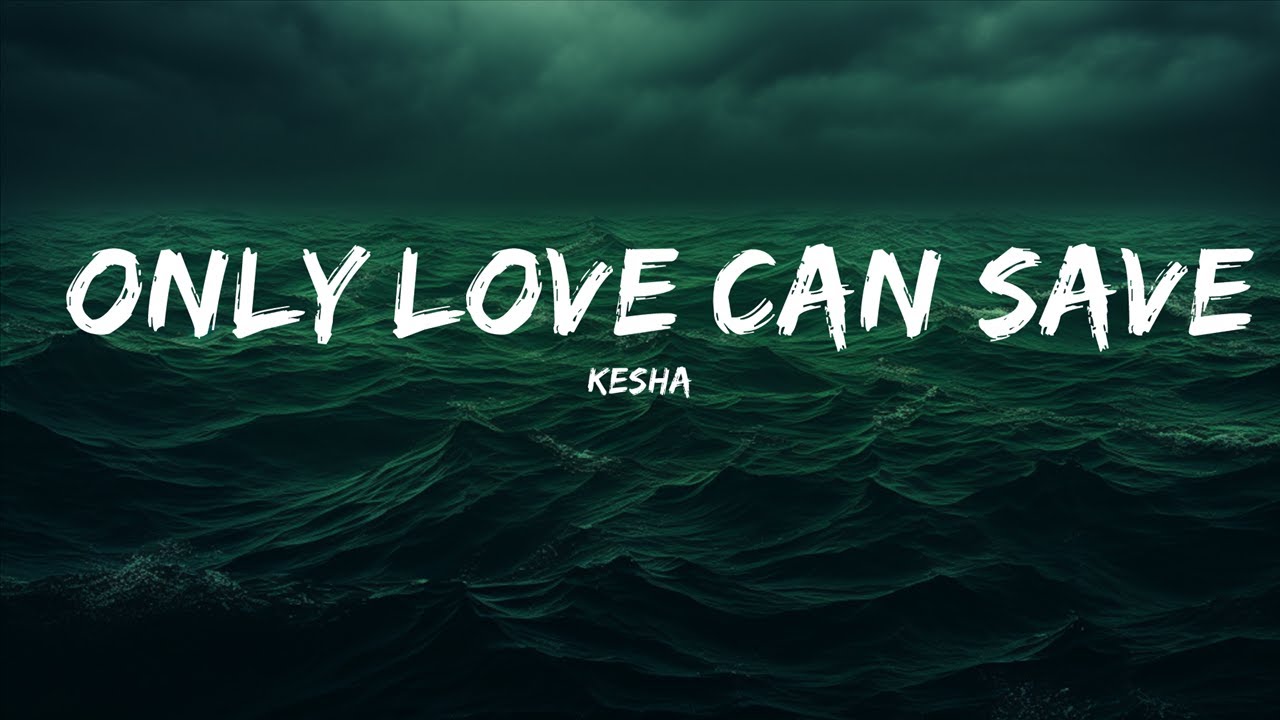 Kesha - Only Love Can Save Us Now (Lyrics) | 25 Min - YouTube